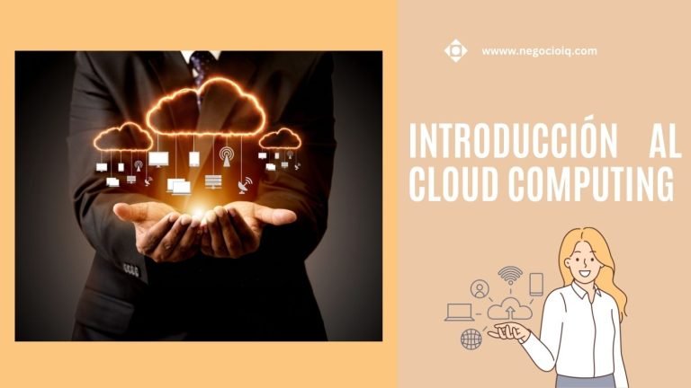 Introducción Al Cloud Computing: Cómo Puede Transformar Tu Negocio) - Negocio IQ